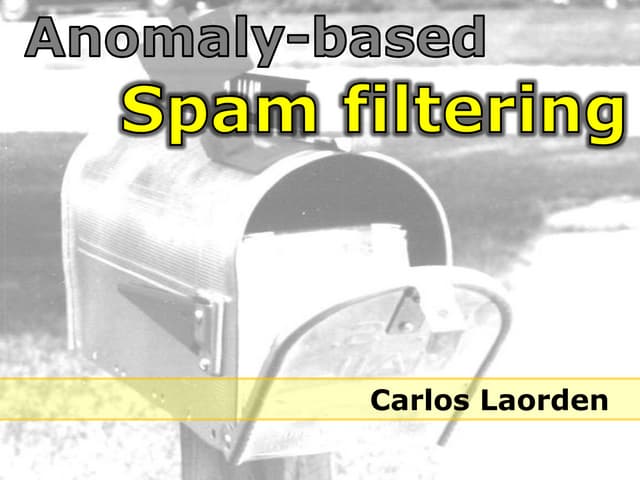 Anomaly-based Spam Filtering - SECRYPT 2011 | PPT Anomaly-based Spam Filtering - SECRYPT 2011 | PPT