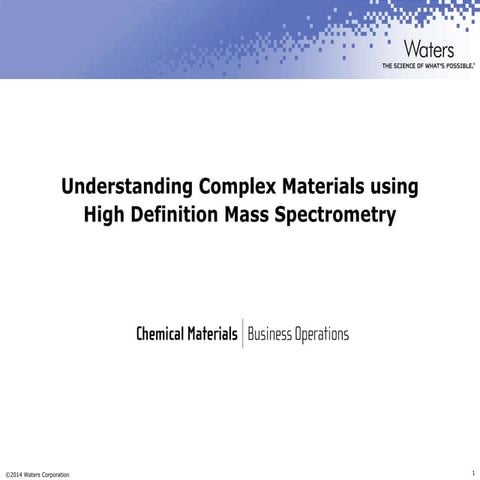 Understanding complex materials using high definition mass spectrometry ...