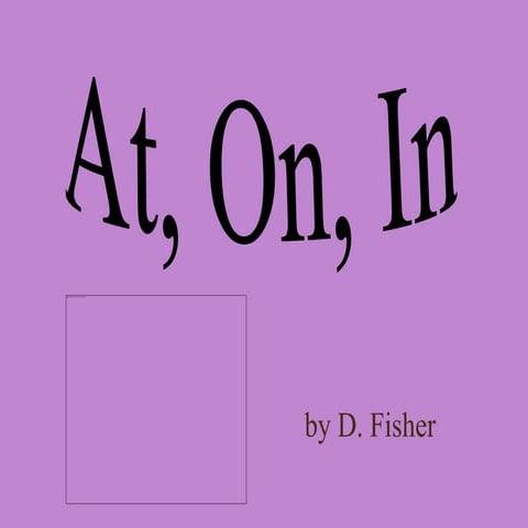 Prepositions power point presentation, at on in. | PPT