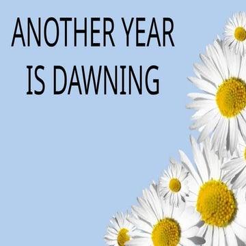 ANOTHER YEAR IS DAWNING is a song good for new year celebration.pptx