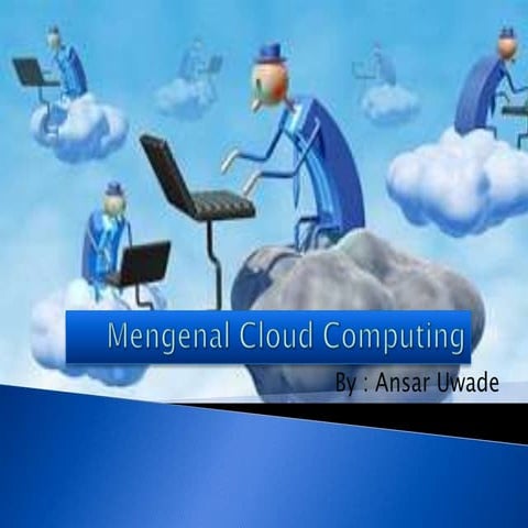 Ansar uwade mengenal cloud computing | PPTX