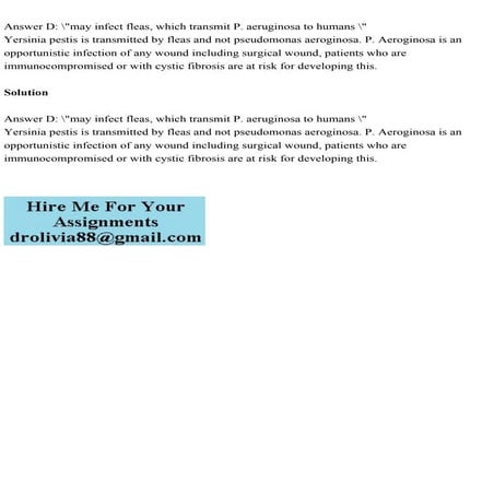 Answer D may infect fleas, which transmit P. aeruginosa to humans.pdf