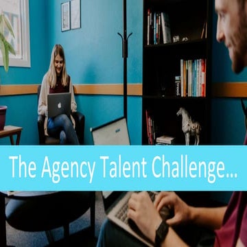 Answering The Agency Talent Challenge | PPTX