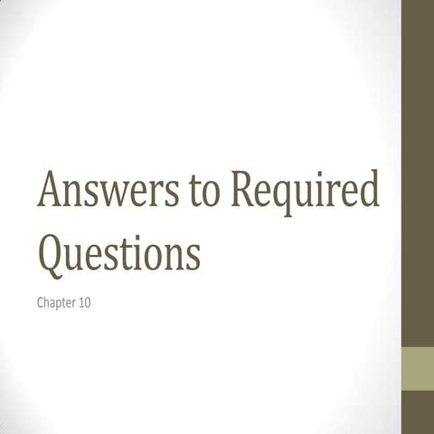 Answers to required questions for Chap 10 | PPT