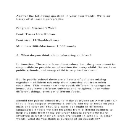 Answer the following question in your own words. Write an Essay of a ...