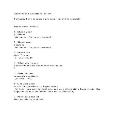 Answer the questions below...I attached my research proposal on .docx