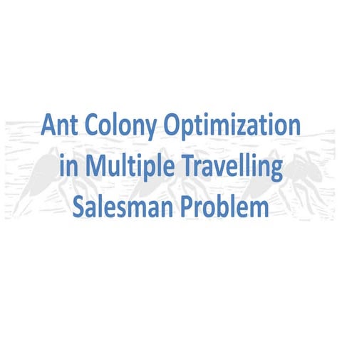 Ant Colony Optimization In Multiple Travelling Salesman Problem Ppt