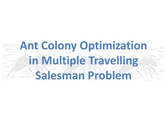 Ant Colony Optimization In Multiple Travelling Salesman Problem Ppt
