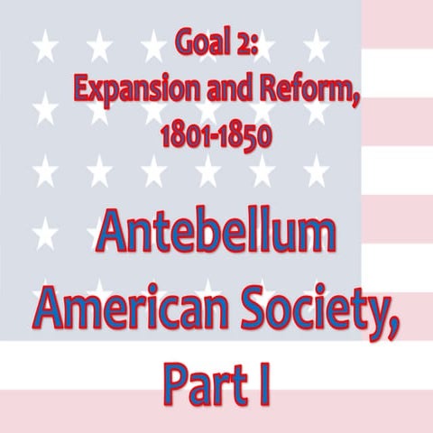 Antebellum american society pt. 1 | PPTX