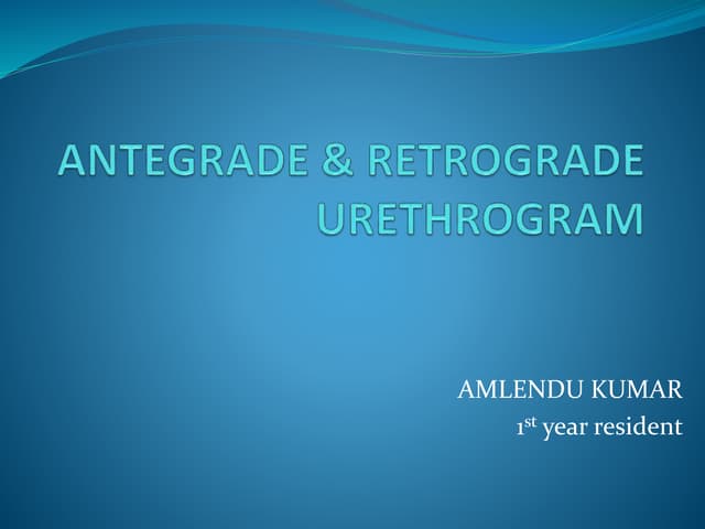 Anterograde/Retrograde urethrography (RGU/MCU) | PPTX