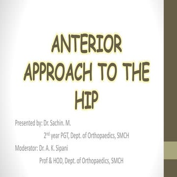 Anterior approach to the hip - Dr. Sachin M | PPTX