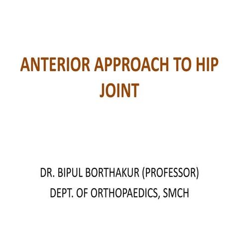 Anterior approach to hip ppt new, | PPTX