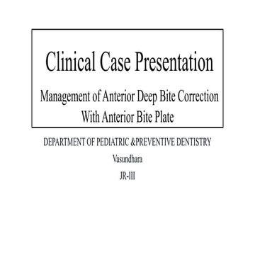 ANTERIOR DEEP BITE CORRECTION WITH ANTERIOR BITE PLATE case preset.pptx