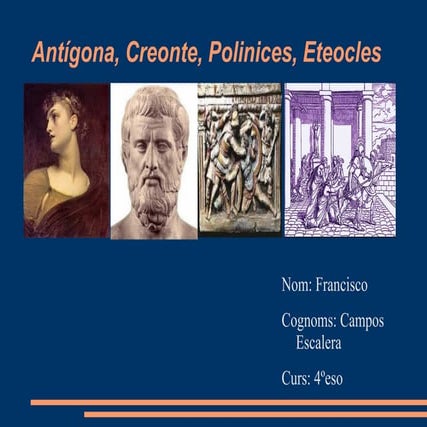 Antígona, creonte, polinices, eteocles francisco campos 4ºb | ODP
