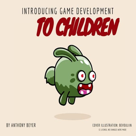 Anthony Beyer - Introducing Game Development To Children | PPT