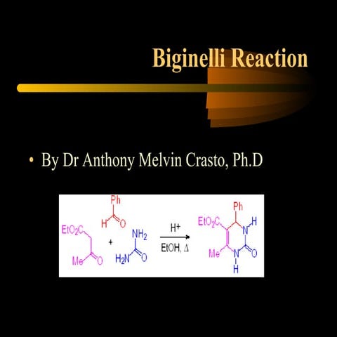 Anthony crasto presentation of biginelli reaction | PPT