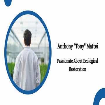 Anthony "Tony" Mattei - Passionate About Ecological Restoration | PDF