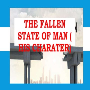 Anthropology ( THE FALLEN STATE OF MAN ( HIS CHARATER) | PPTX