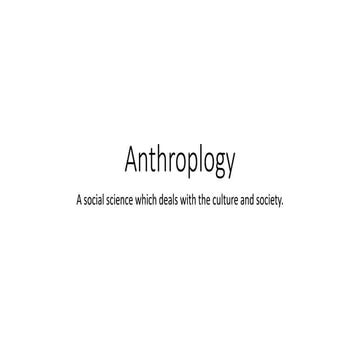 Anthroplogy A Social Science and Art that changes human nature | PPT