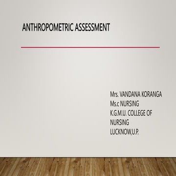 ANTHROPOMETRIC ASSESSMENT by vandana.pptx
