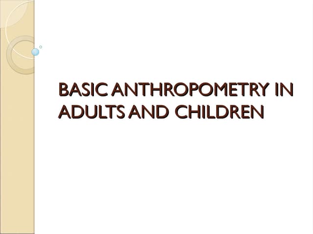 Anthropometric measurements adult and paediatrics | PPTX