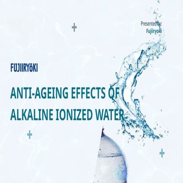Anti-Ageing Effects of Alkaline Ionized Water.pptx