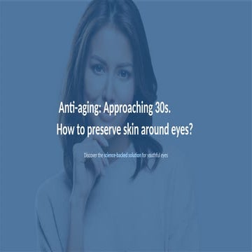 Anti-aging_ Approaching 30s. How to preserve skin around eyes_.pptx
