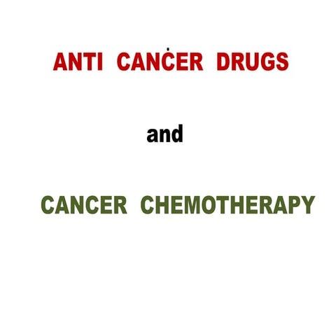 Anti-Cancer Drugs.pptxvcxbnnjkkjfcbjkkjnnh | PPTX