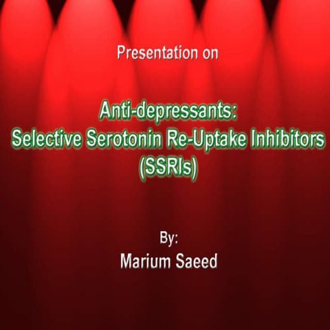 Anti-depressants - Selective Serotonin Re-uptake Inhibitors (SSRIs) | PPTX