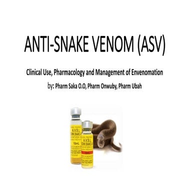 ANTI-SNAKE VENOM (ASV). Clinical use, pharmscology and management | PDF