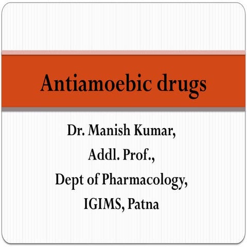 Antiamoebic drugs and drugs used for Kala-azar.pptx