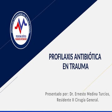 ANTIBIOTICOS EN TRAUMA PRESENTADO POR ERNESTOJOSEMEDINATURCIOS .pptx