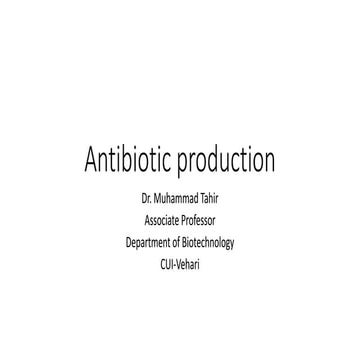 Antibiotic production. Production of Antibiotics | PPTX