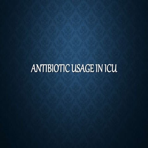 ANTIBIOTIC USAGE IN ICU.pptx