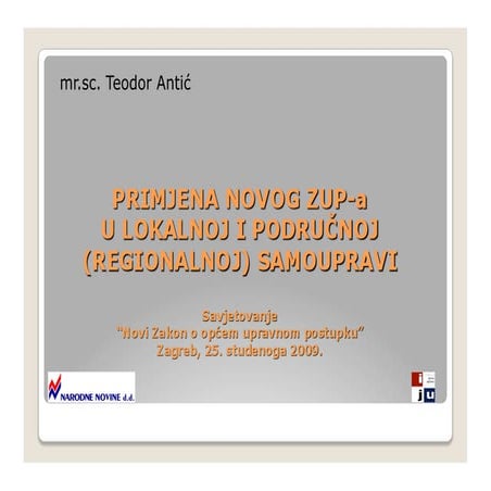 mr.sc. Teodor Antić: Problemi primjene Zakona o općem upravnom postupku u jedinicama lokalne i ...