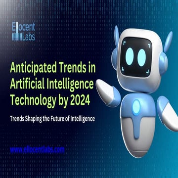 Anticipated Trends in Artificial Intelligence Technology by 2024 | PPTX