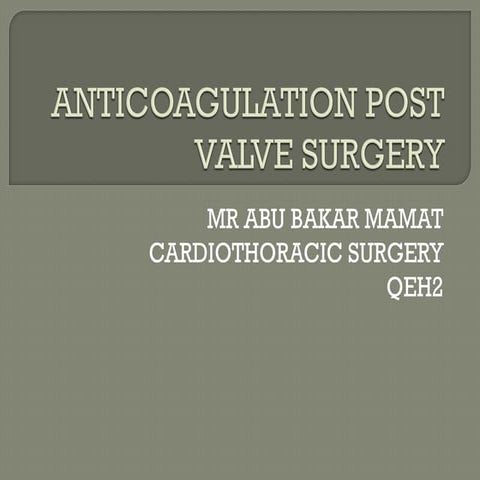 ANTICOAGULATION POST VALVE SURGERY present | PPT