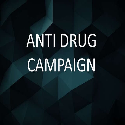 Anti drug campaign[1] | PPTX