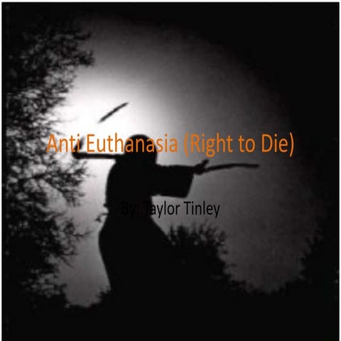 Anti euthanasia (right to die)2 | PPTX | Medical Health
