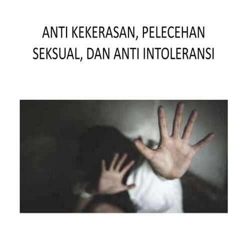 ANTI KEKERASAN, PELECEHAN SEKSUAL, DAN ANTI INTOLERANSI.pptx
