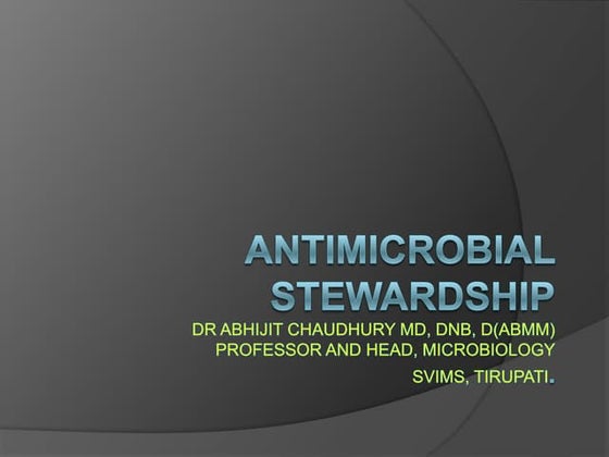 ANTIBIOTIC STEWARDSHIP principles and practice by Dr.T.V.Rao MD | PPT