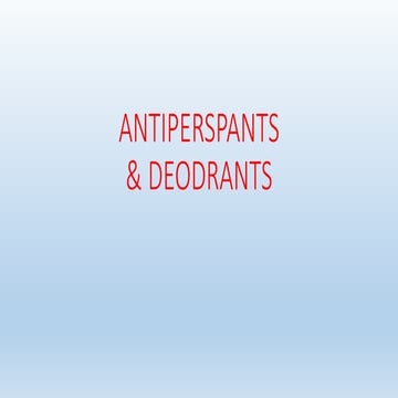 Antiperspants & Deodrants.pptx Cosmetic science | PPTX