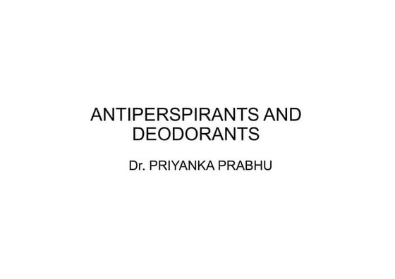 ANTIPERSPIRANTS AND DEODORANTS : MECHANISM OF ACTION | PPTX