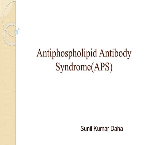 Antiphospholipid Antibody Syndrome Aps By Sunil Kumar Daha Ppt