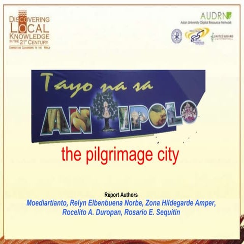 Antipolo: the pilgrimage city | PPTX