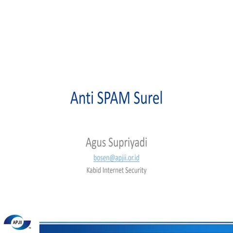 Diskusi Publik Spam 5 Oktober 2016- Anti spam surel- Agus Supriyadi | PPT