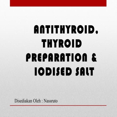ANTITHYROID, THYROID PREPARATION & IODISED SALT | PPT