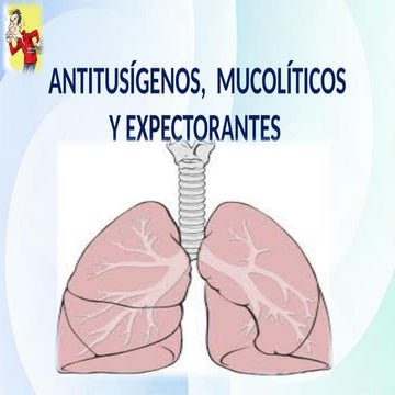 Farmacos antitusigenos, mucoliticos y expectorantes | PPTX