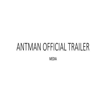 Antman official trailer media | PPTX | Cameras and Camcorders | Consumer Electronics