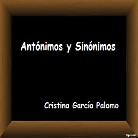 Antónimos y sinónimos | PPT
